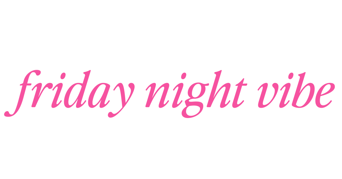 Friday Night Vibe